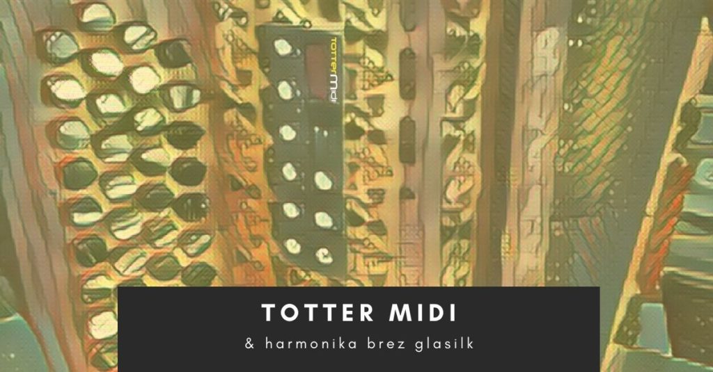 MIDI in harmonika brez glasilk – Totter Midi